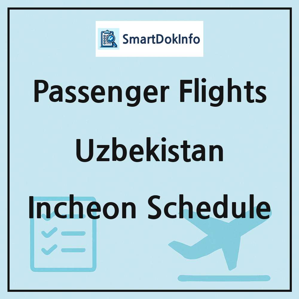2025 Incheon ICN To from Uzbekistan Flight Schedule 16 Flights 2025-incheon-icn-to-from-uzbekistan-flight-schedule-16-flights